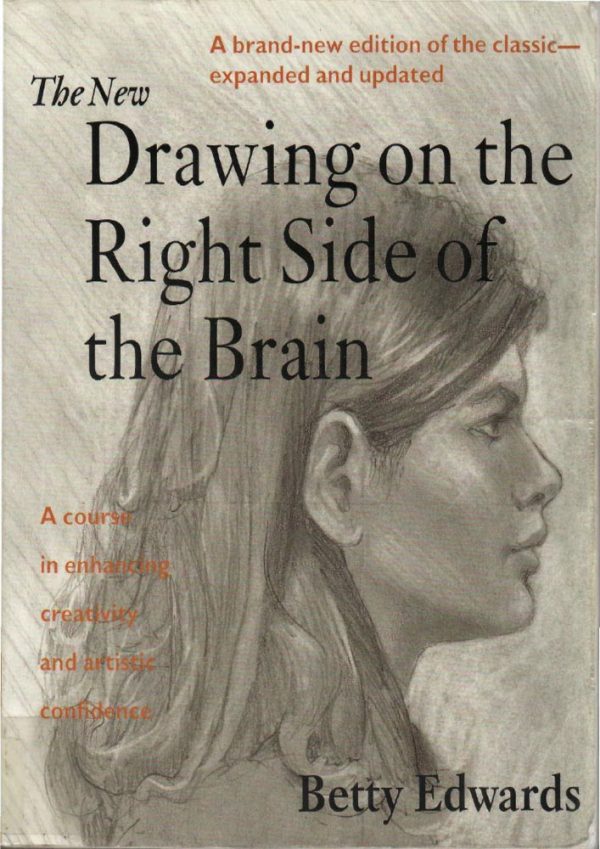 The New Drawing on the Right Side of the Brain - Betty Edwards