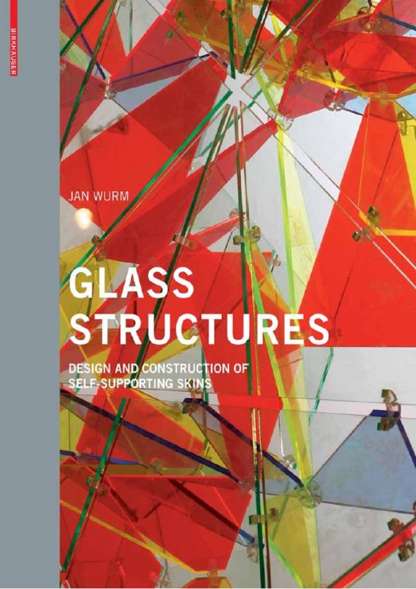 Glass Structures Design and Construction of Self-Supporting Skins