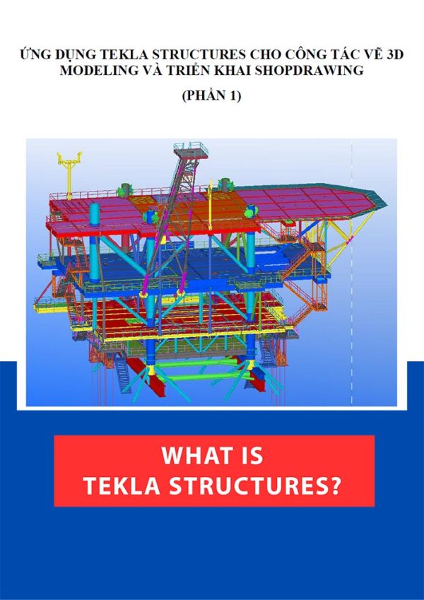 Ứng dụng Tekla Structures cho công tác vẽ 3d Modeling